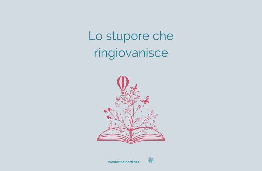 Lo stupore che ringiovanisce